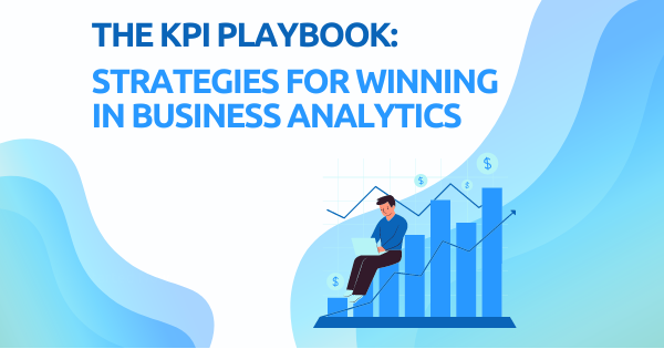 The KPI Playbook: Strategies for Winning in Business Analytics | CFO.University