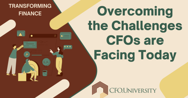 Overcoming the Challenges CFOs are Facing Today | CFO.University